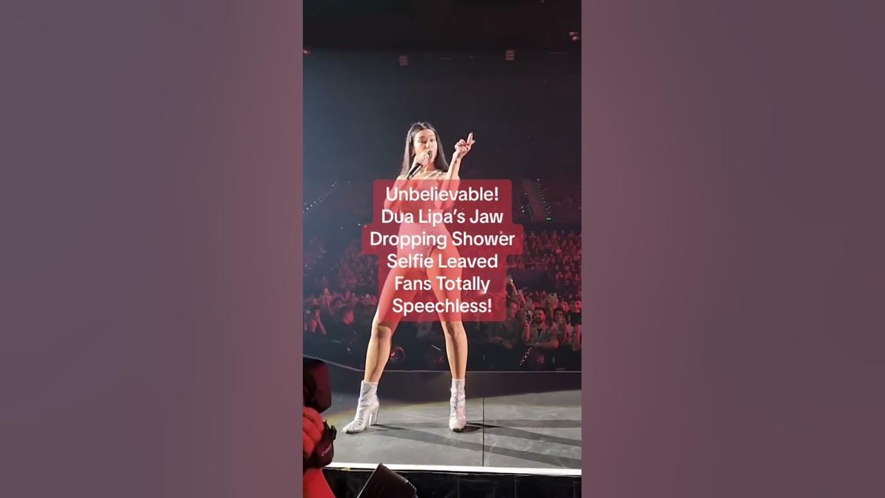Dua Lipas Showers Selfie Leaves Fans Speechless Youtube
