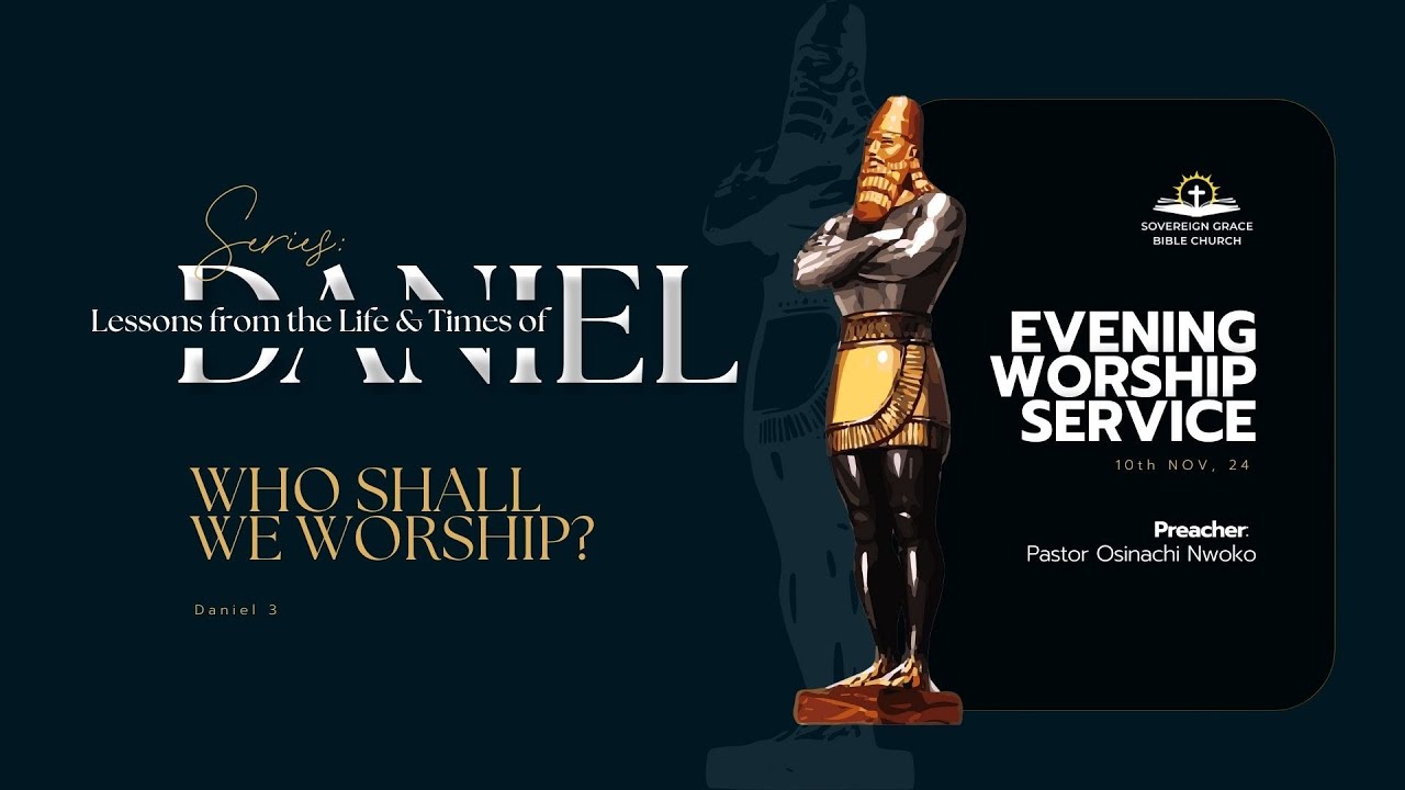 Lesson from the Life and Times of Daniel: Who Shall We Worship? (Daniel ...