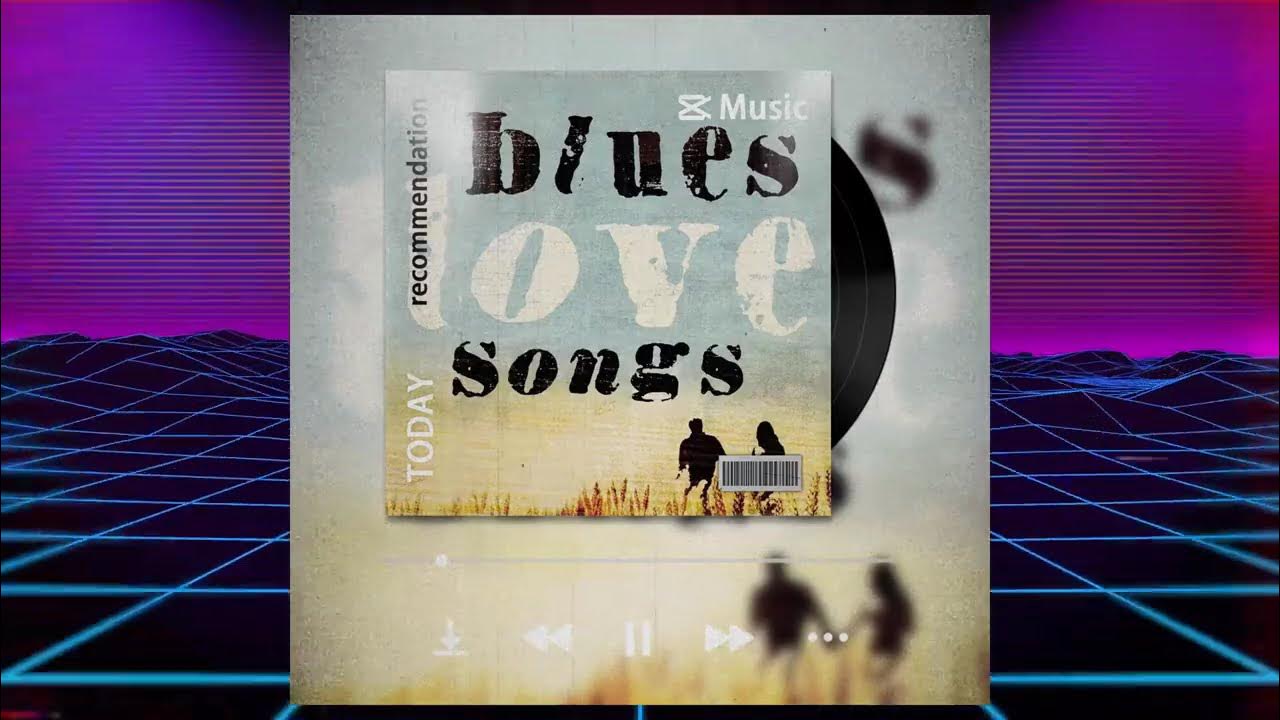 Best Slow Blues Love Songs Beautiful Relaxing With Blues Music - YouTube