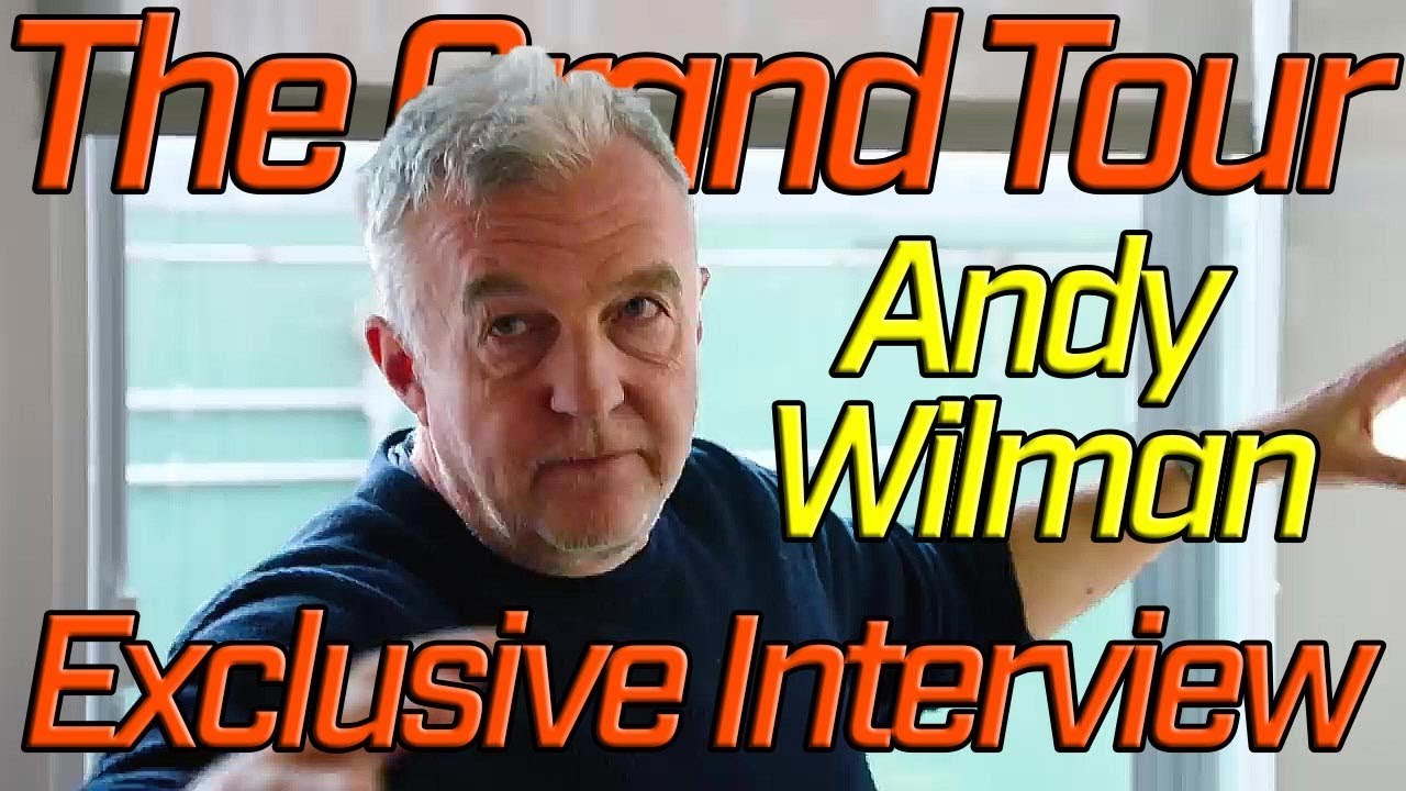 The Grand Tour An Exclusive Interview with Andy Wilman - YouTube