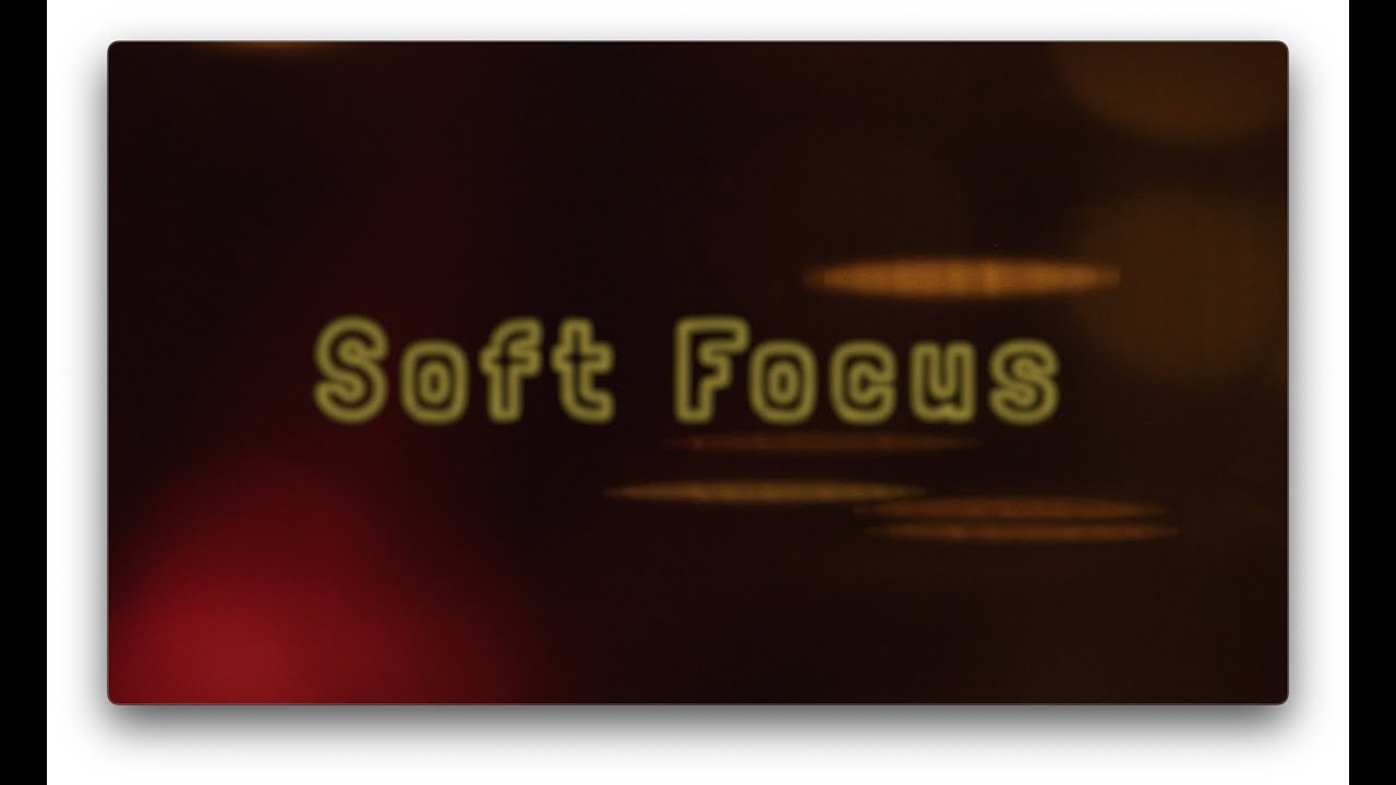 Soft Focus - YouTube