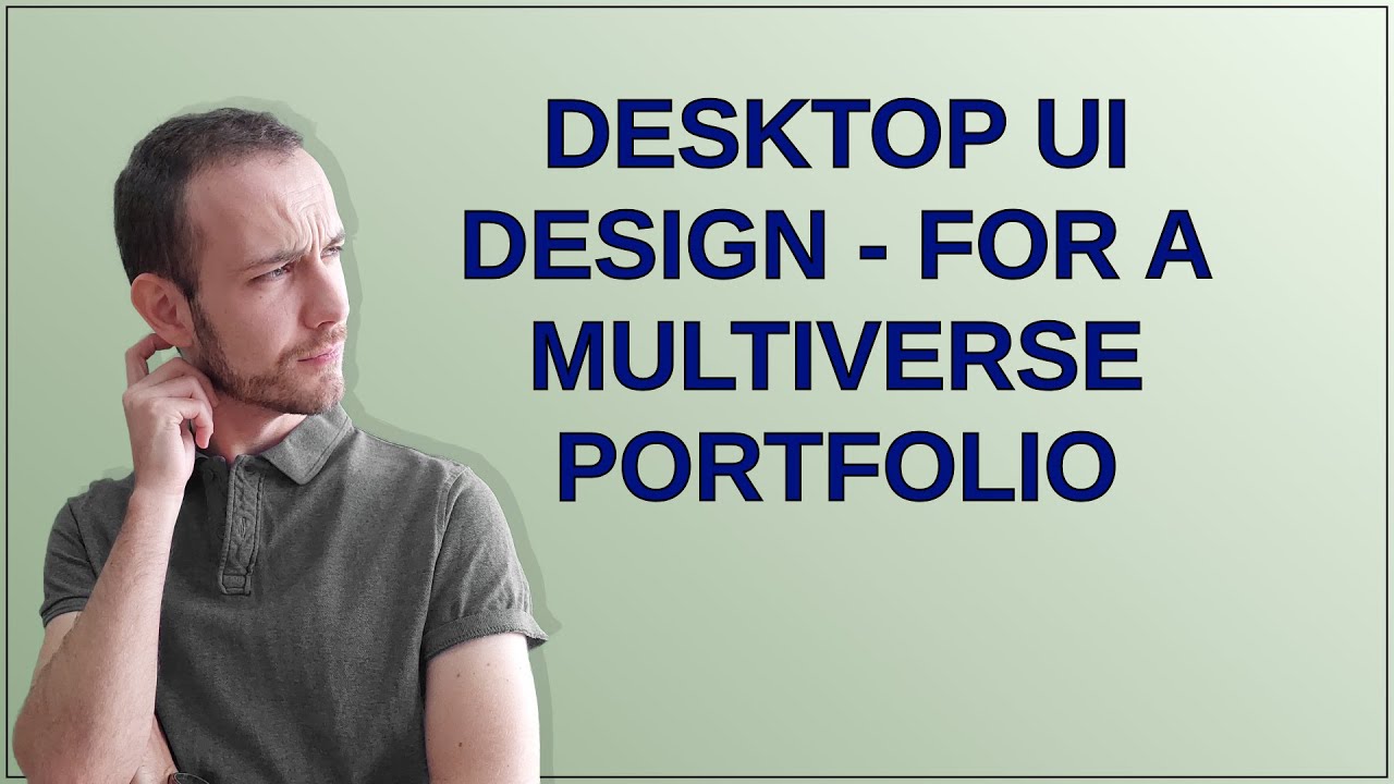 Ux: Desktop UI Design - For a Multiverse Portfolio - YouTube