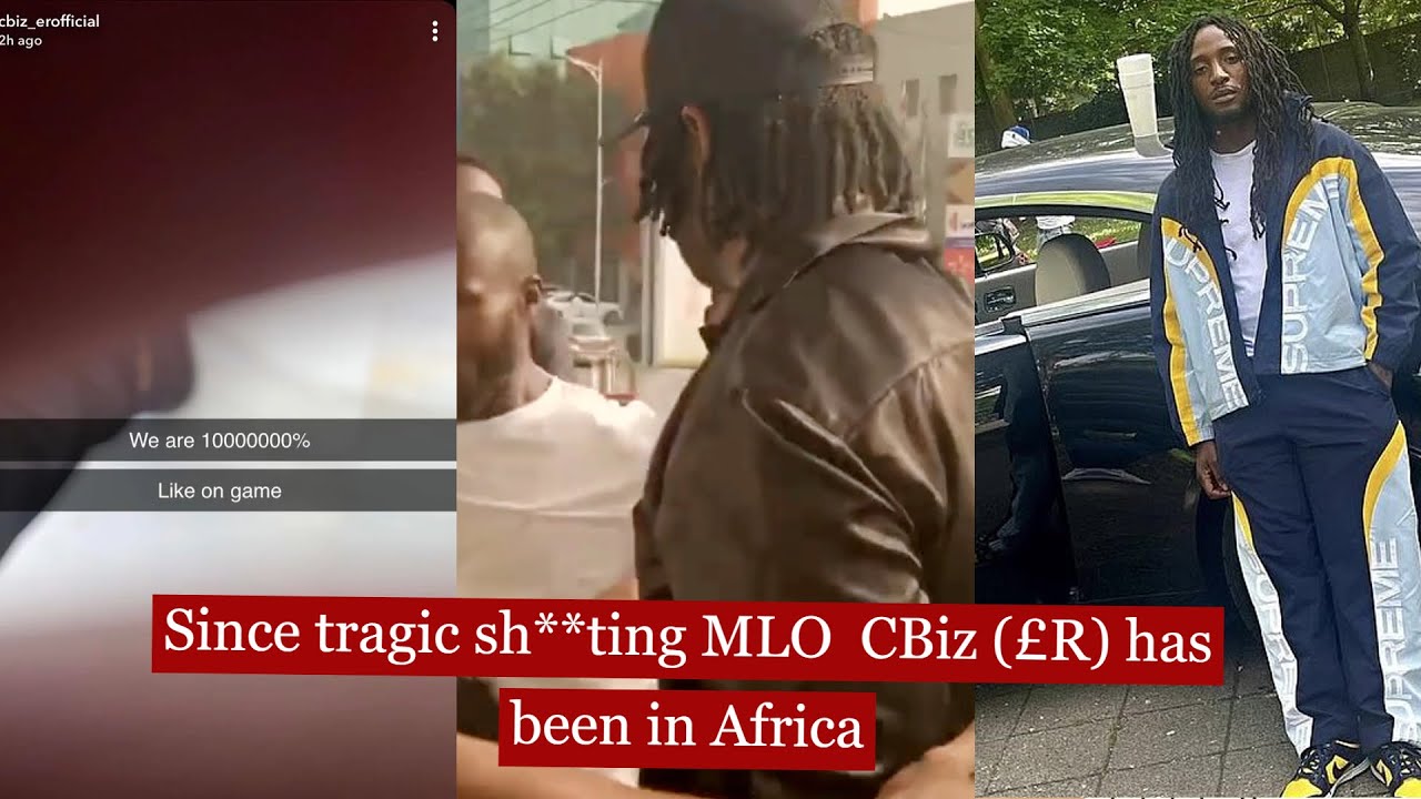 since tragic sh**ting of uk drill rapper Mlo CBiz £r has been in africa ...