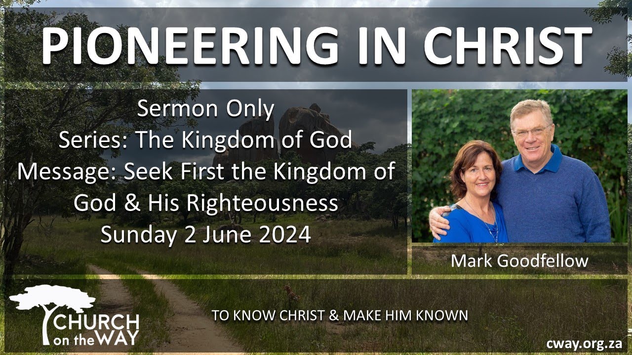 CWAY - Sunday Stream (Seek First the Kingdom of God & His Righteousness ...
