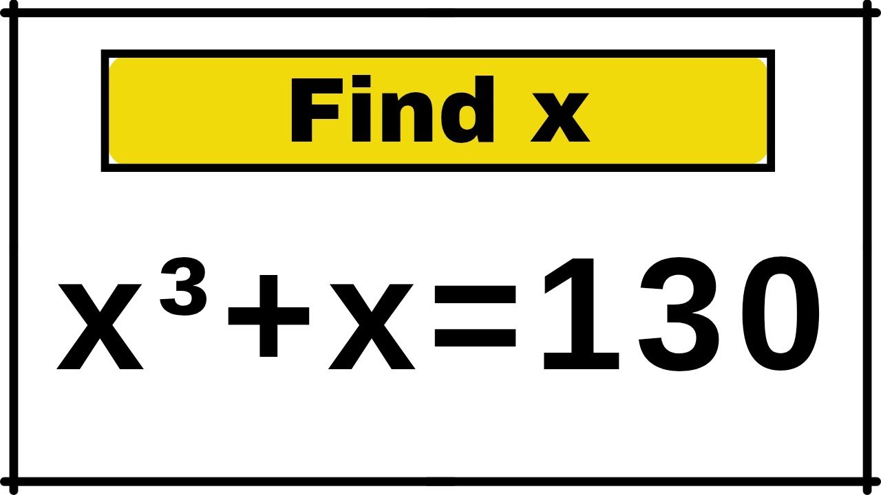 Algebra Math Simplification | x³ + x = 130 || Find the value of x - YouTube