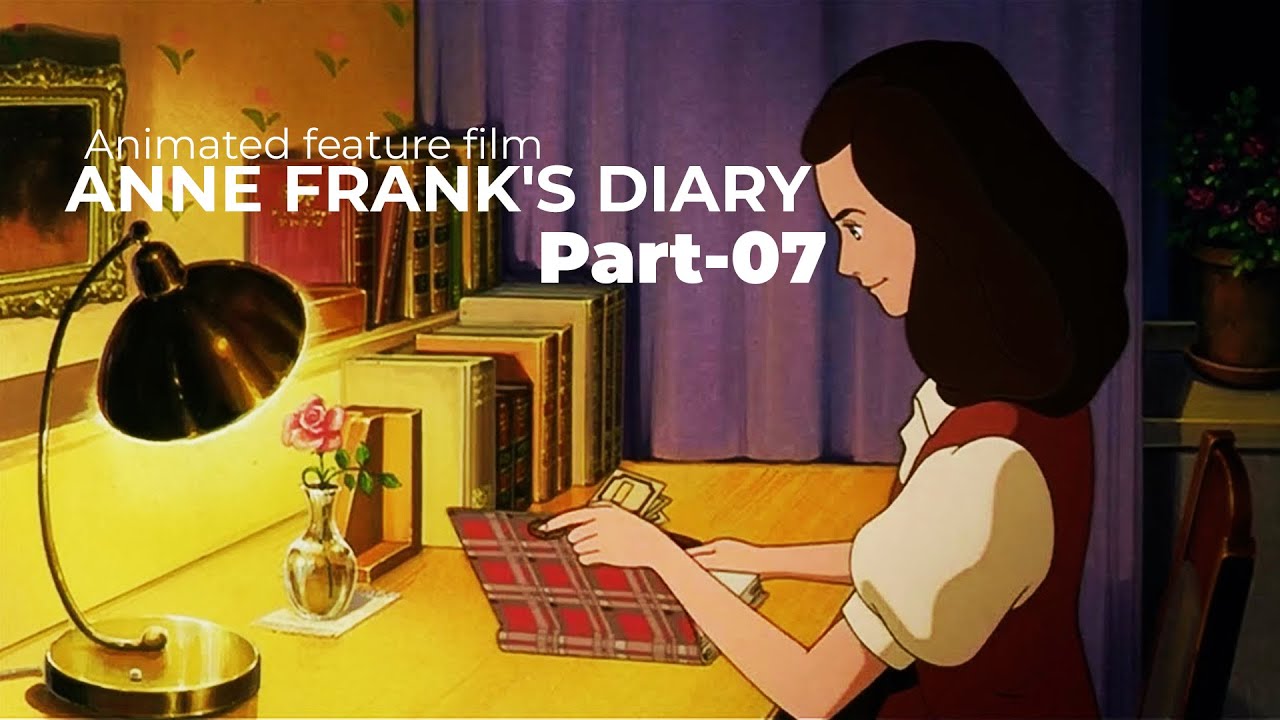 ANNE FRANK'S DIARY Animated feature film English Part 07 - YouTube