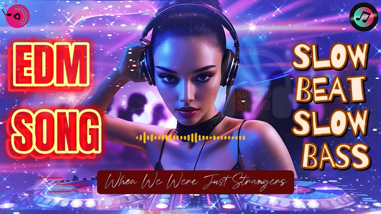 edm-song-slow-beat-slow-bass-when-we-were-just-strangers-youtube