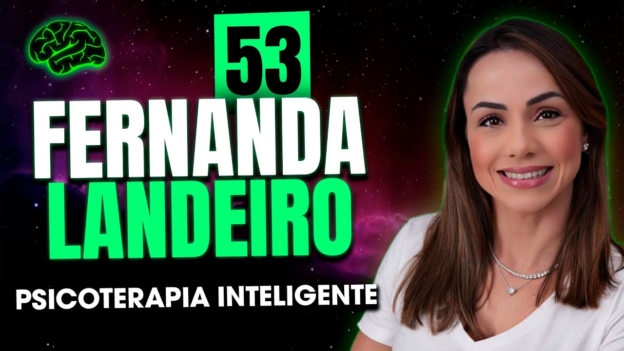 Fernanda Landeiro (Psicoterapeuta Inteligente) - Tudo em mente Podcast ...