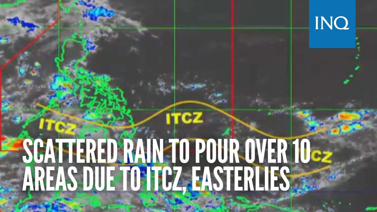Scattered rain to pour over 10 areas due to ITCZ, easterlies - YouTube