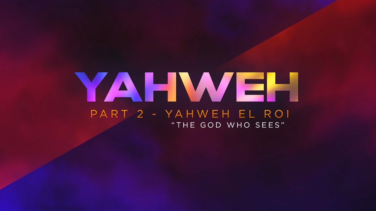 YAHWEH Part 2 - Yahweh El Roi - YouTube