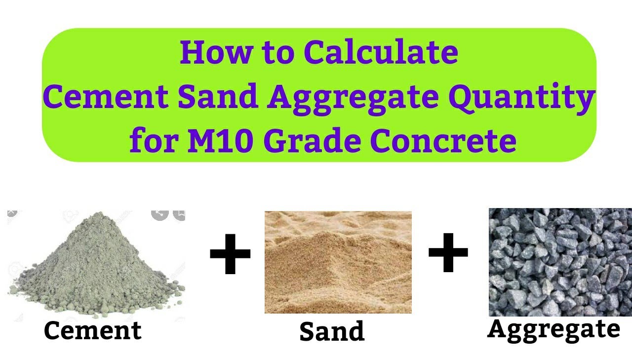 How to Calculate Cement Sand Aggregate Quantity for M10 Grade Concrete ...