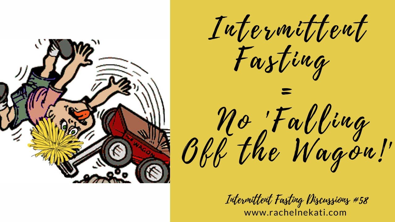 Intermittent Fasting No Falling Off The Wagon II 58 YouTube intermittent-fasting-no-falling-off-the-wagon-ii-58-youtube