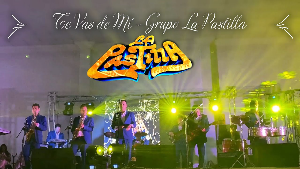 Grupo La Pastilla - Te Vas de Mí (en vivo 2021) - YouTube