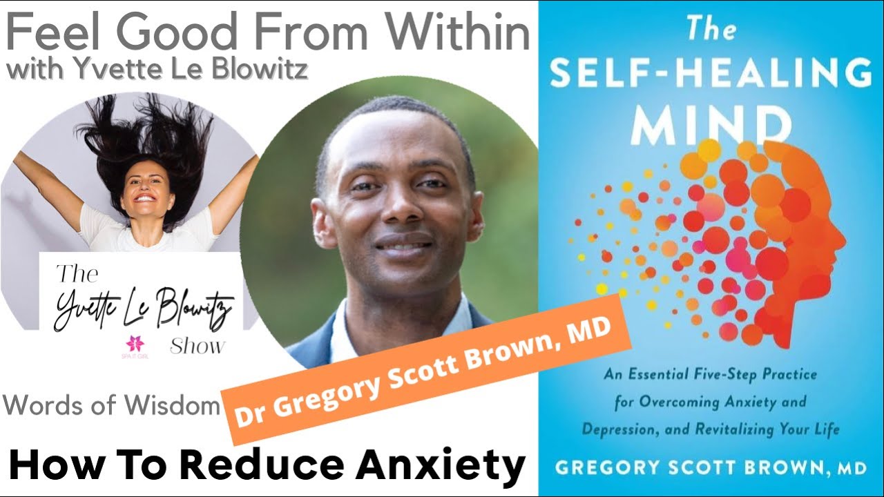 How To Reduce Anxiety w/Dr Gregory Scott Brown, MD Psychiatrist ...