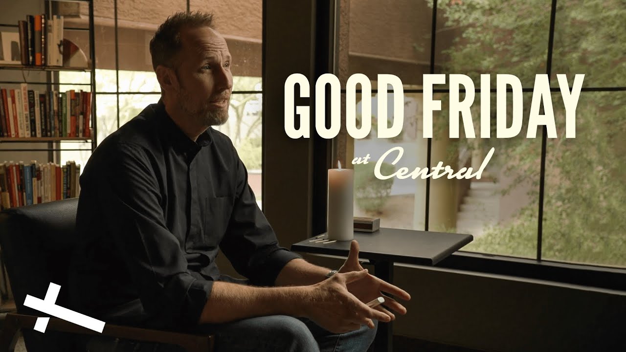 Good Friday at Central | Queen Creek Campus Message | Pastor Eric ...
