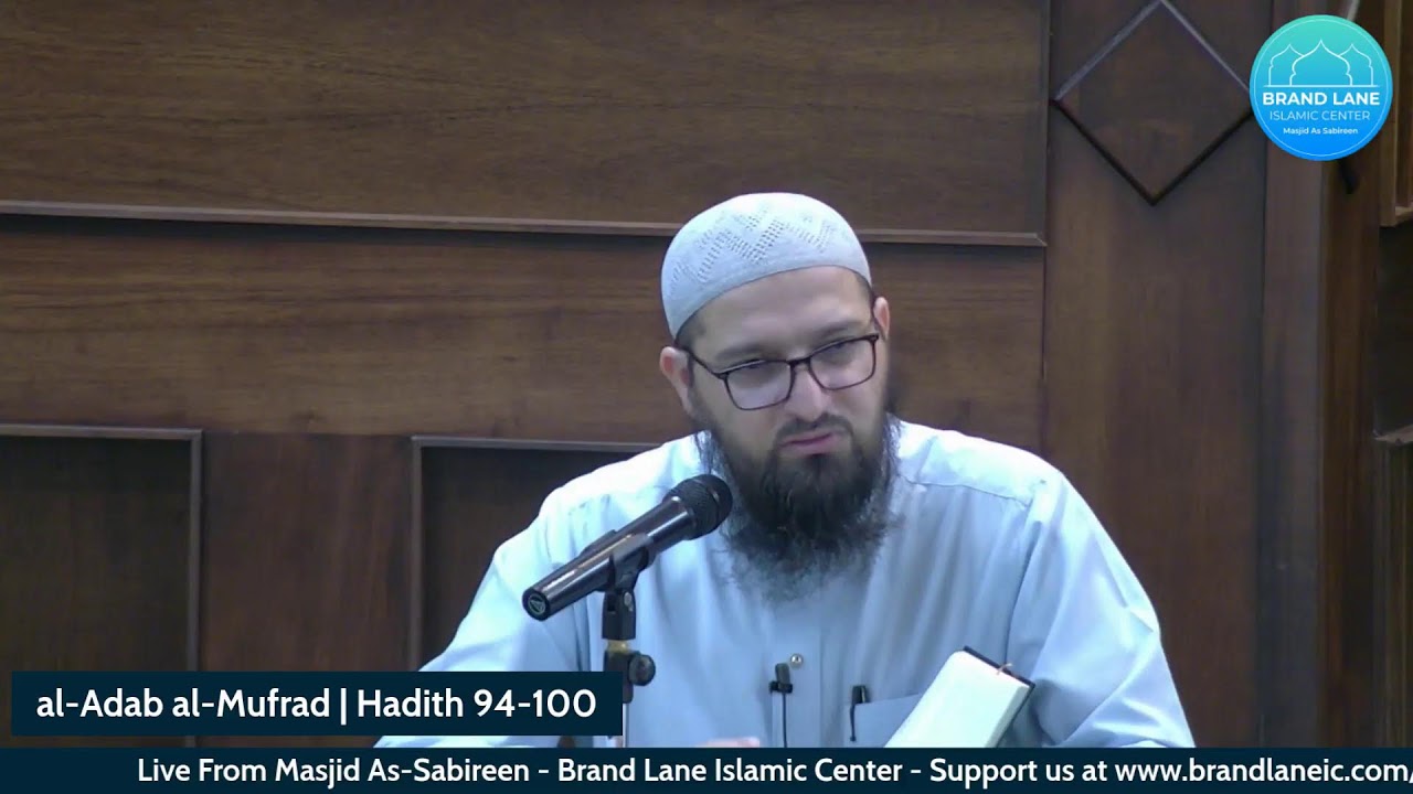 al-Adab al-Mufrad | Hadith 94-100 | Shaykh Dr. Ali Ahmed - YouTube