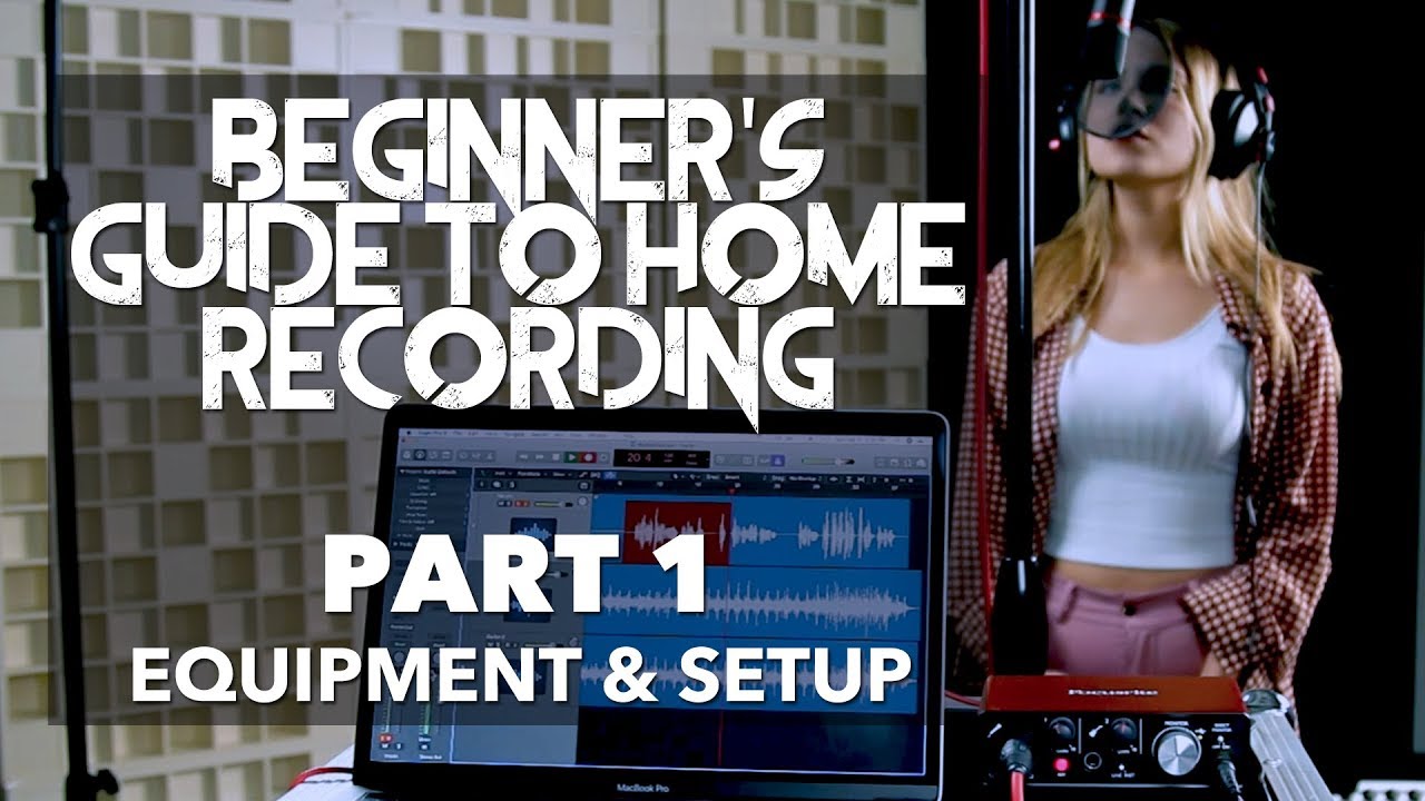 Beginner's Guide to Home Recording | PART 1 - Equipment & Setup (LOGIC ...