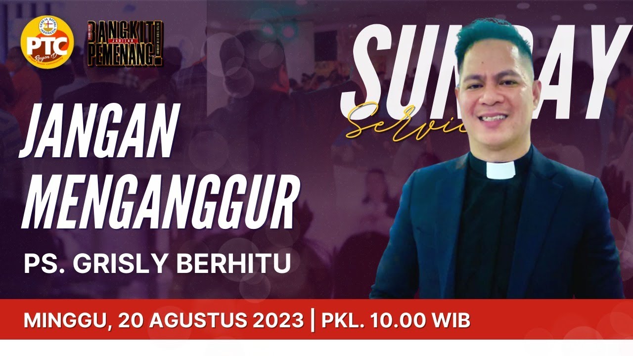 Ibadah Raya 1 Gbi Ptc R1d 20 Agustus 2023 Ps Grisly Y Berhitu