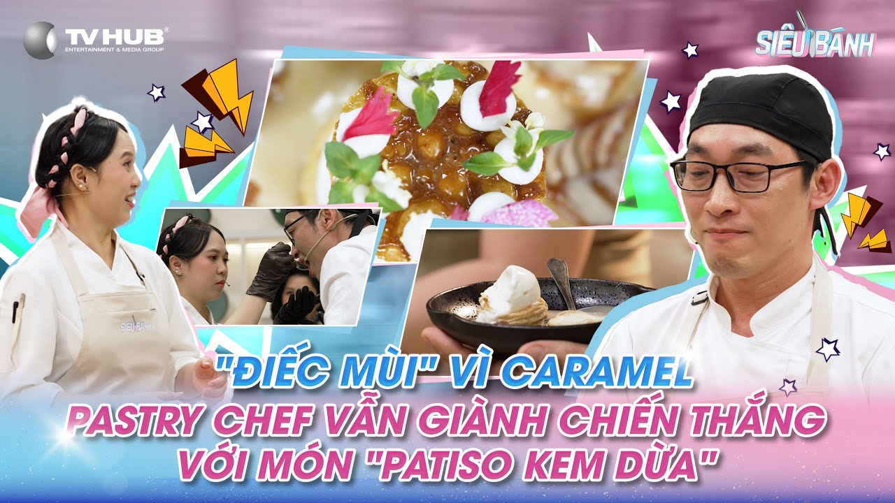 Siêu Bánh Mùa 2 Tập 7 | "Điếc mùi" caramel Pastry Chef giành chiến ...