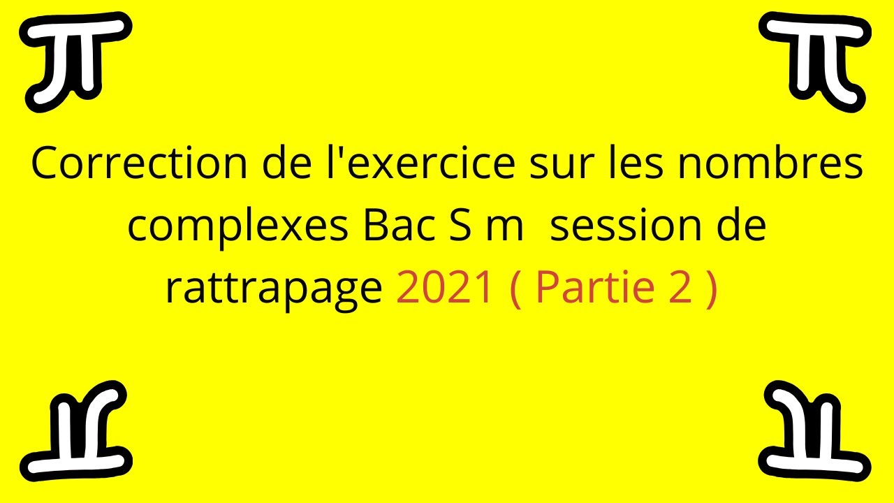 Bac S m Correction de l'exercice sur les nombres complexes Session de ...