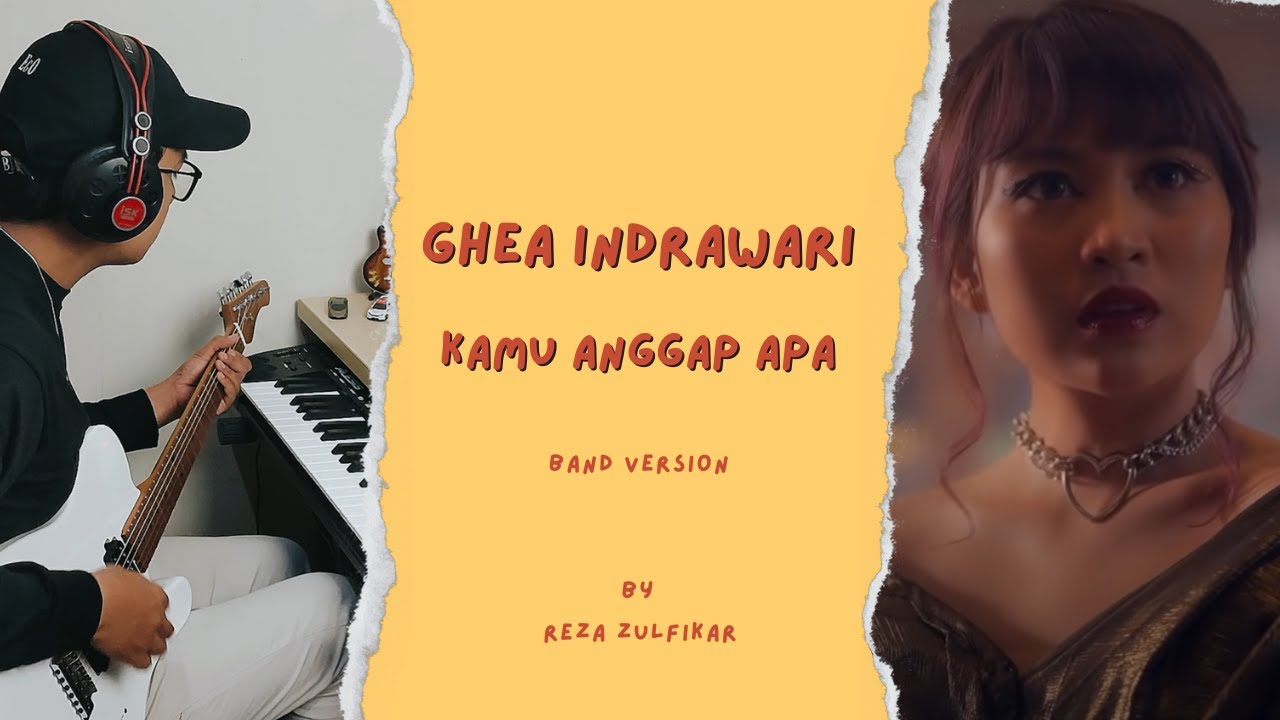 GHEA INDRAWARI - Kamu Anggap Apa || Band Version by Reza Zulfikar - YouTube