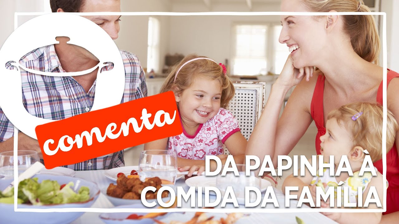 Prapapá Comenta - Da Papinha para a Comida da Família - YouTube