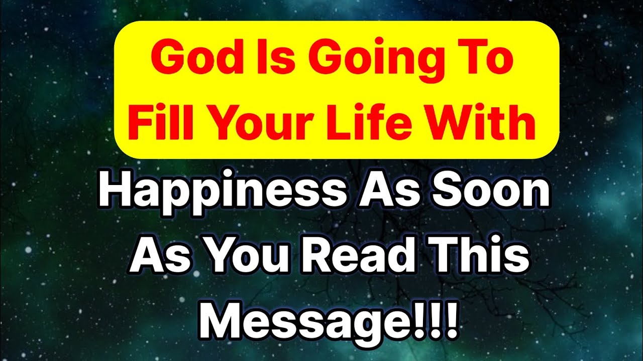 Lord Is Going To Fill Your Life With Alot Happiness | God's Message For ...