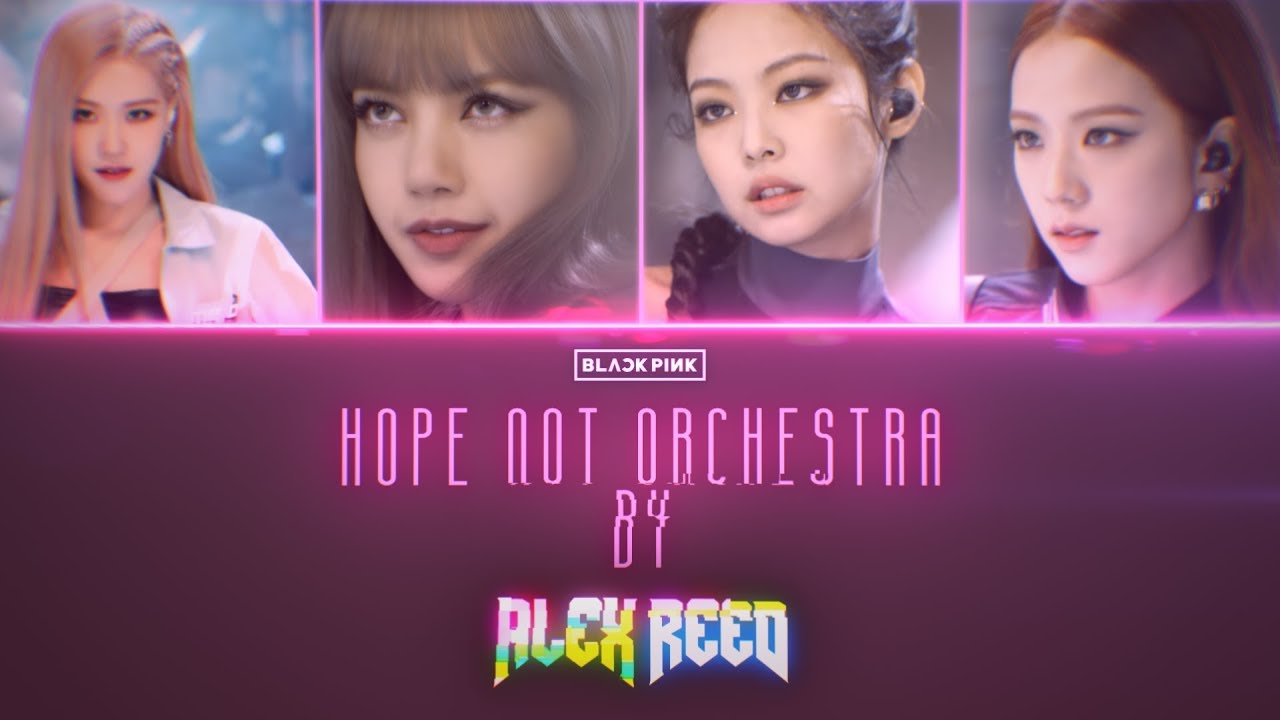 BLACKPINK - 'HOPE NOT' | ORCHESTRA VER. REMIX | COLOR CODED LYRICS (ENG ...