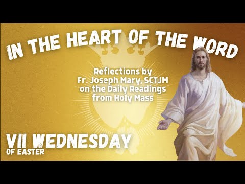 VII Wednesday of Easter | In The Heart of The Word - YouTube