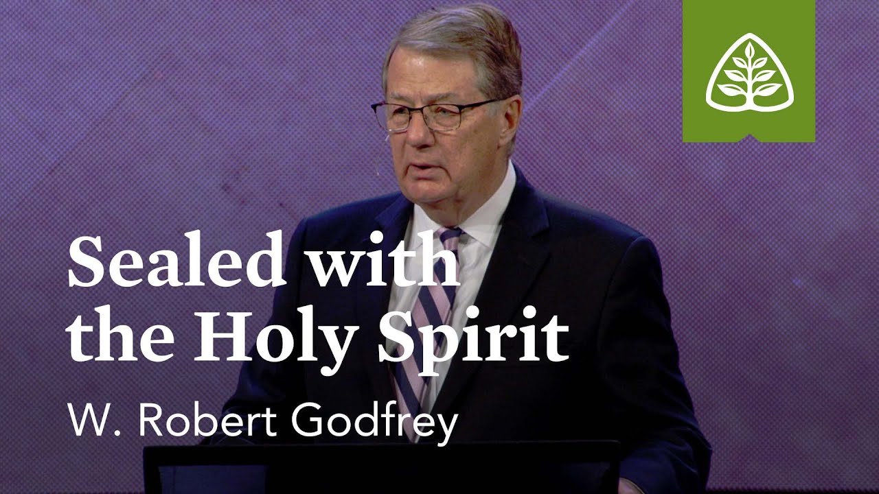 W. Robert Godfrey: Sealed with the Holy Spirit - YouTube
