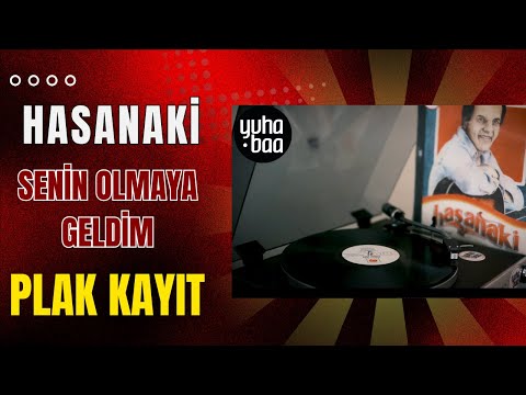 HASANAKİ (SENİN OLMAYA GELDİM) DÖNEM PLAK KAYIT