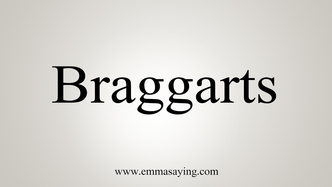 How To Say Braggarts - YouTube