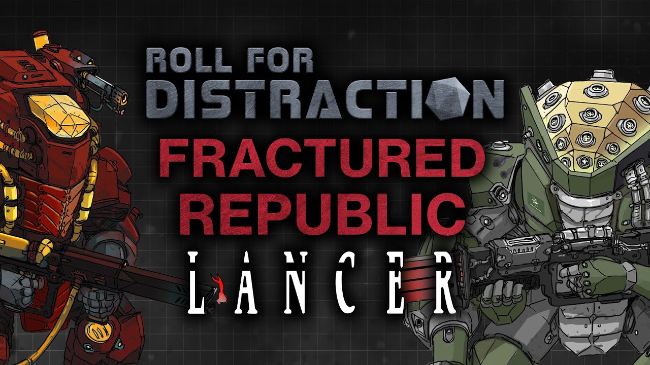 LANCER Actual Play: Fractured Republic Teaser | RFD Returns to Lancer ...