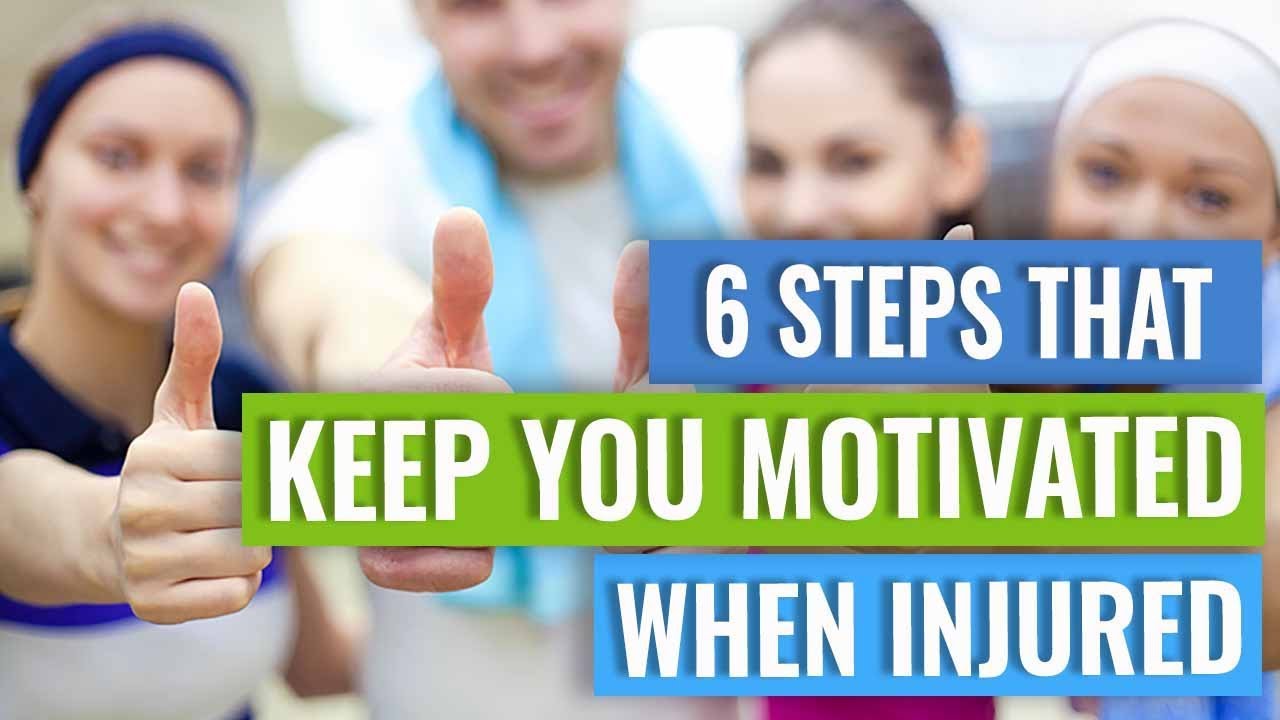 Six Steps to Help you Stay Motivated & Focused when Injured - YouTube