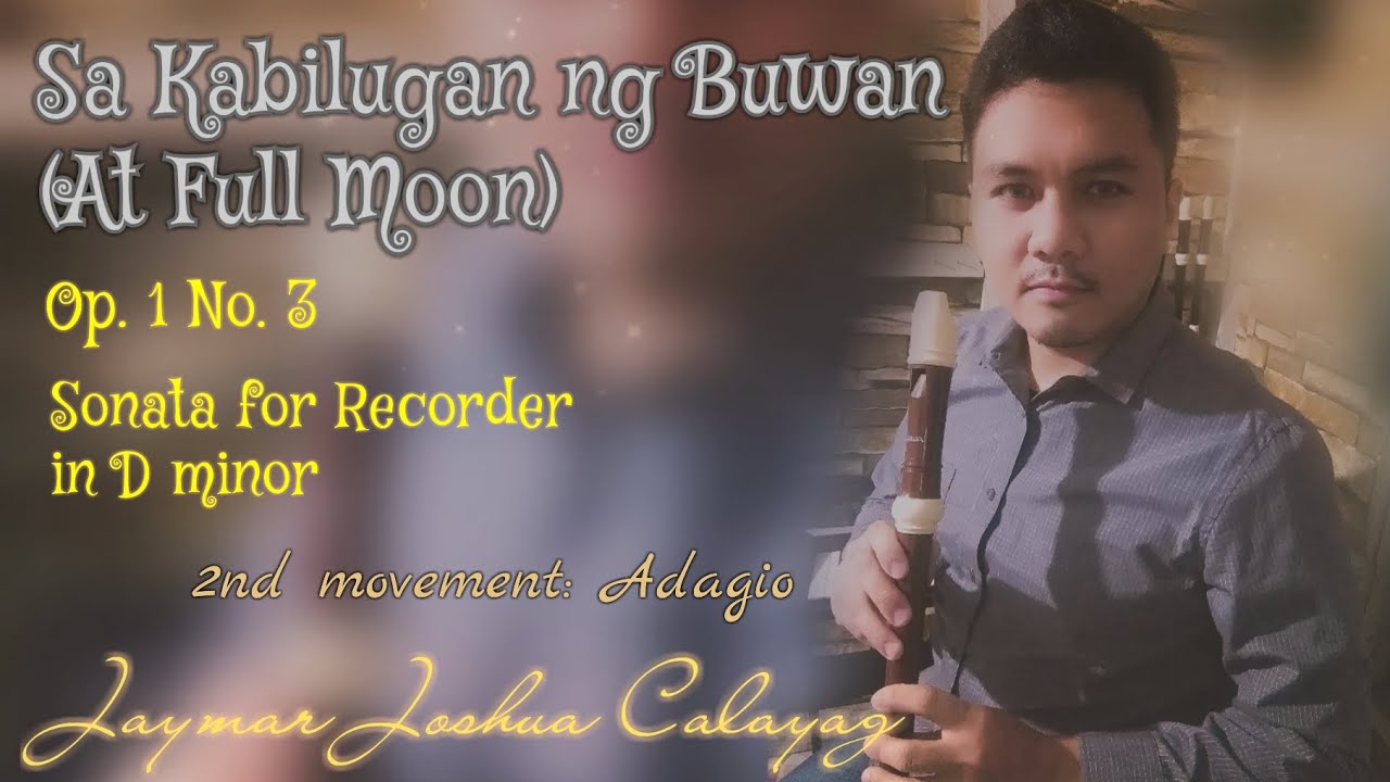 J. J. Calayag - Sa Kabilugan ng Buwan (At Full Moon): Op. 1 No. 3 - Sonata for Recorder in D ...