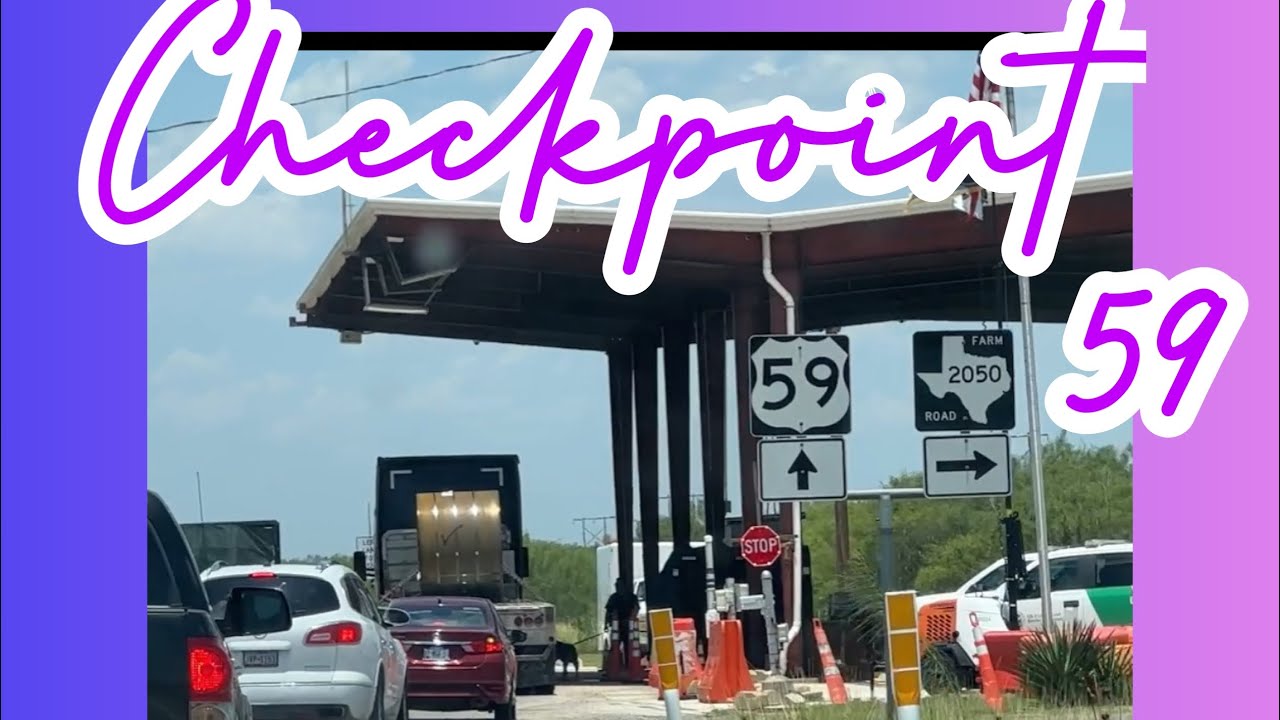 59 Laredo tx Vamos a cruzar checkpoint para ir a Corpus Christi tx ...