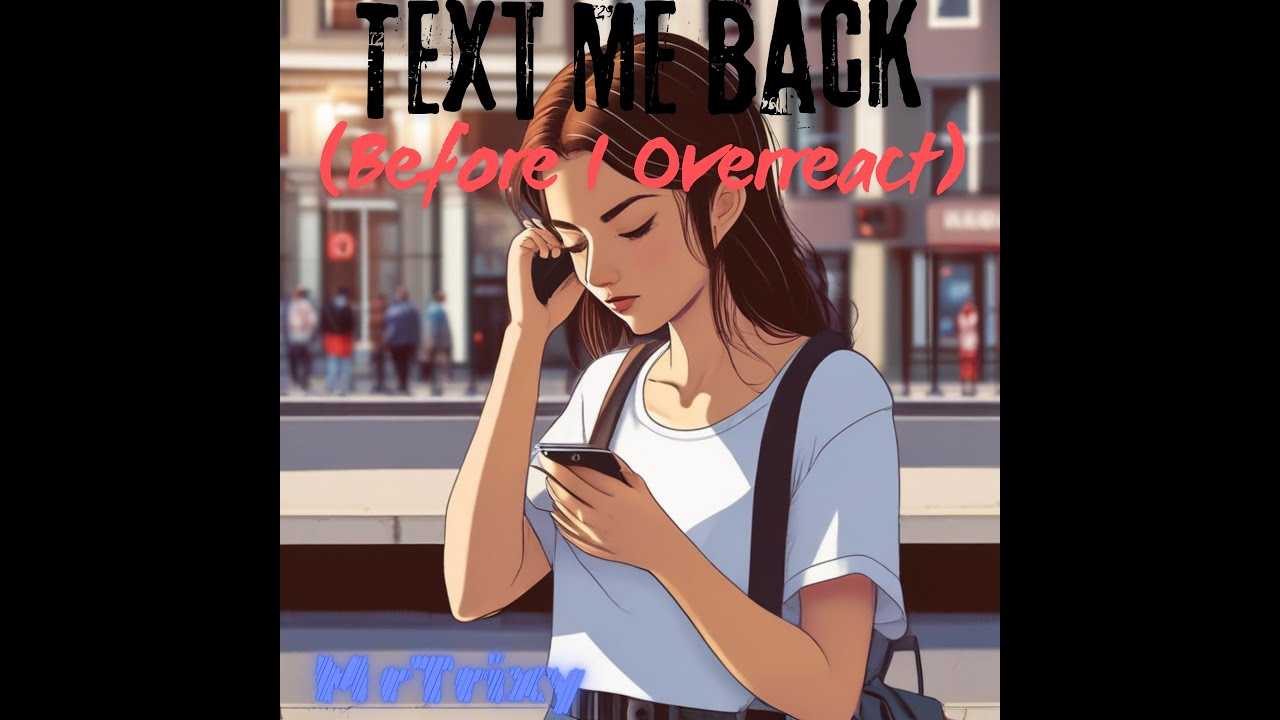 Text Me Back (Before I Overreact) | Quirky Pop Anthem! - YouTube