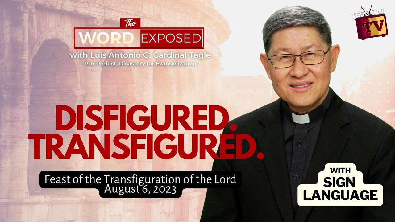 DISFIGURED. TRANSFIGURED | The Word Exposed with Cardinal Tagle (August ...