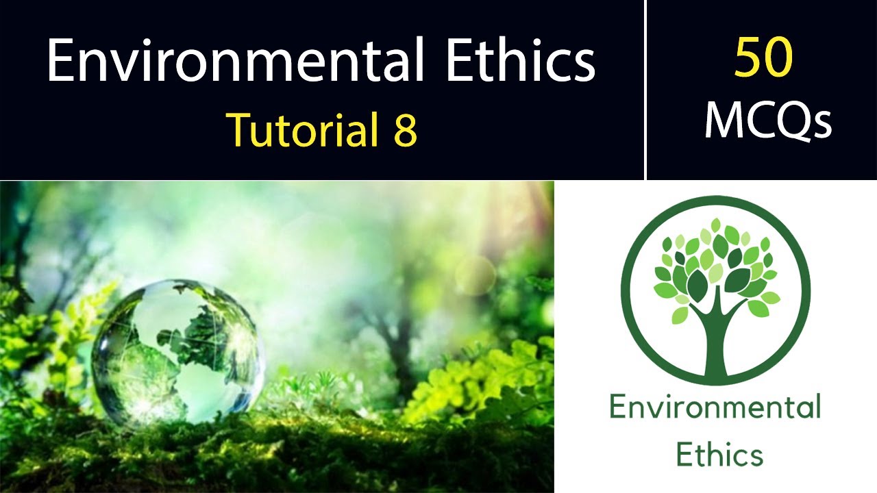Professional Ethics | Tutorial 8 | Environmental Ethics - YouTube