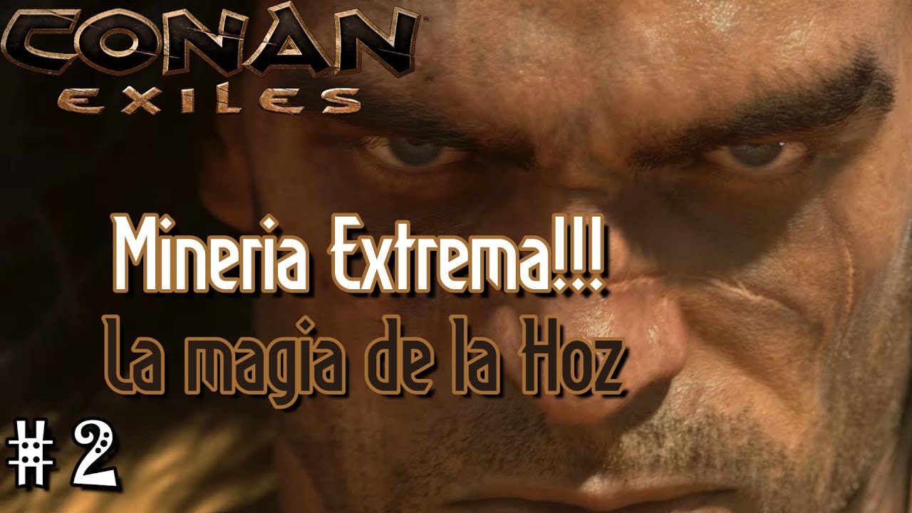 Conan Exiles | #2 | La Mineria Extrema!!! 😆 (Vanilla) | GamePlay ...