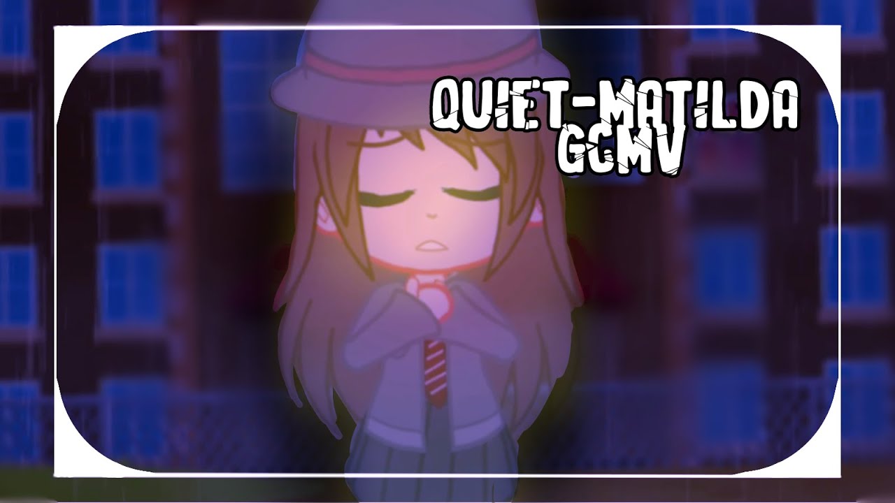 Quiet - Matilda GCMV | LIVE2D - YouTube