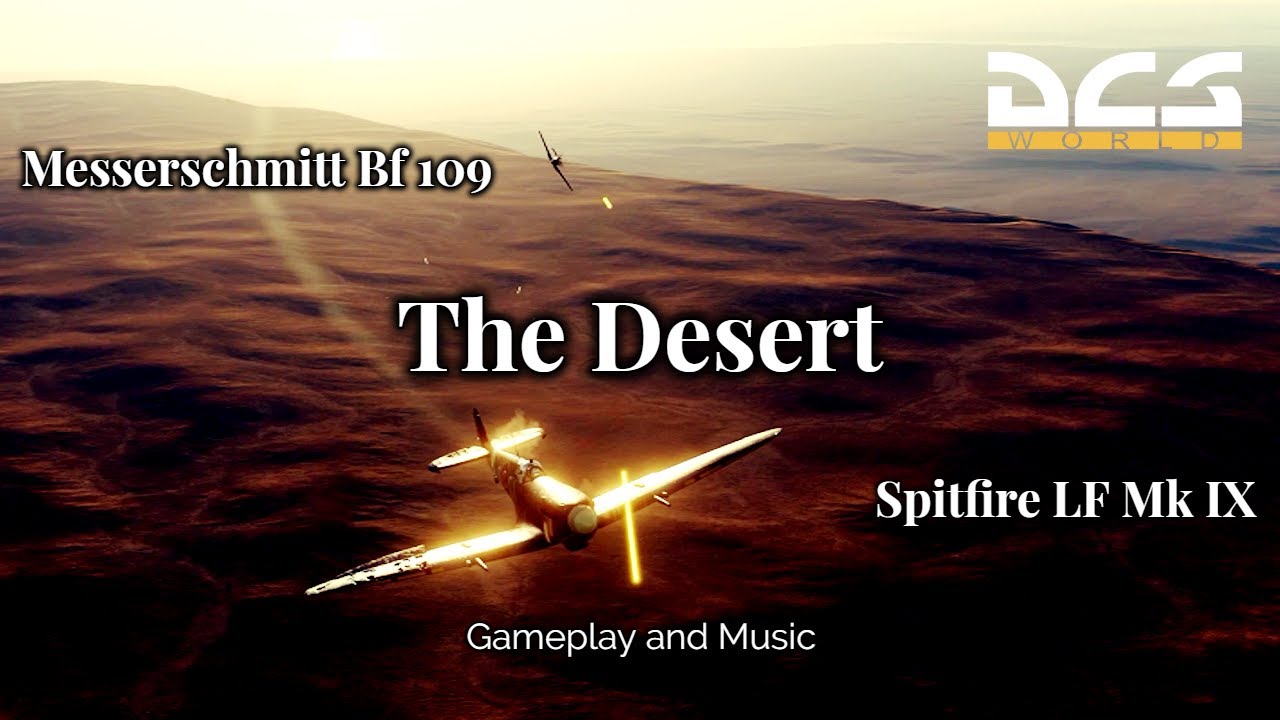 Messerschmitt Bf 109 Vs Spitfire LF Mk IX - The Desert | CINEMATIC ...