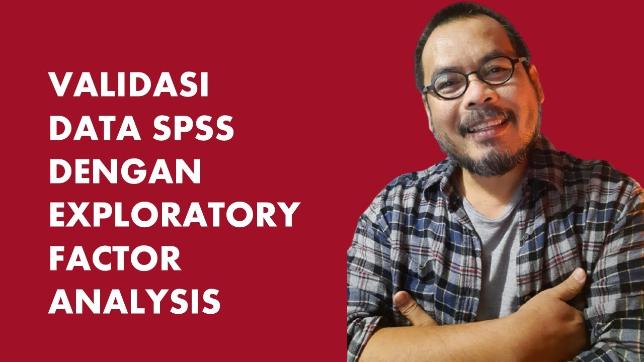 #058 Validasi Data SPSS dengan Exploratory Factor Analysis - YouTube