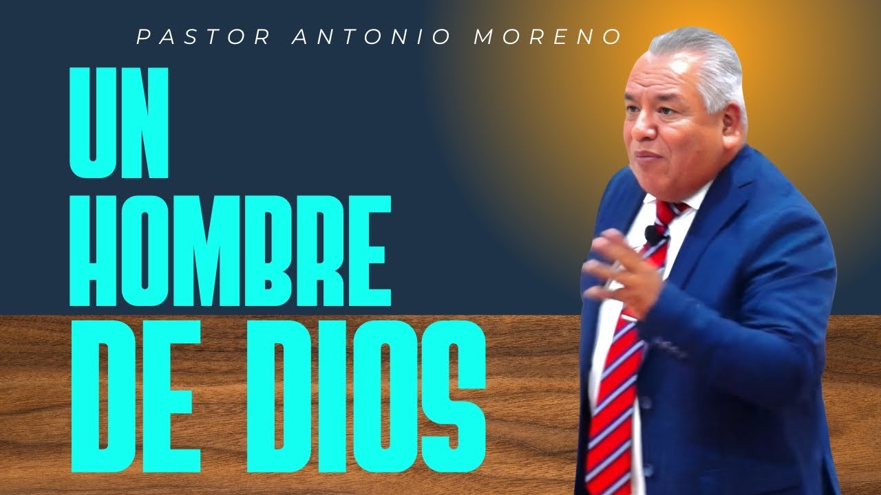 Pastor Antonio Moreno- UN HOMBRE DE DIOS - YouTube
