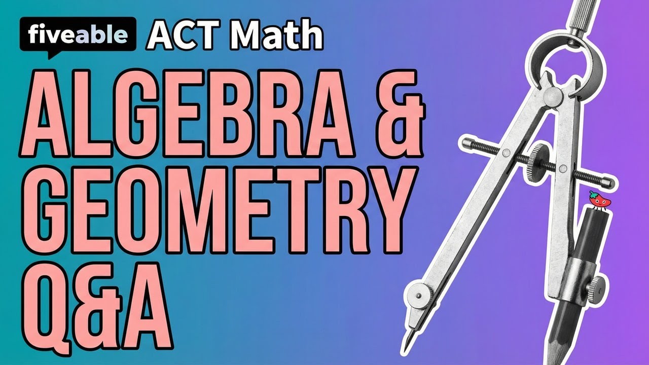 ACT Math - Q&A: Algebra & Geometry | Fiveable Cram Archive