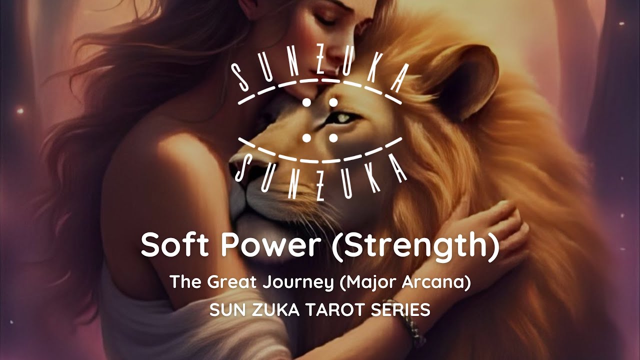 Soft Power (Strength) | The Great Journey (Major Arcana) | Sun Zuka ...