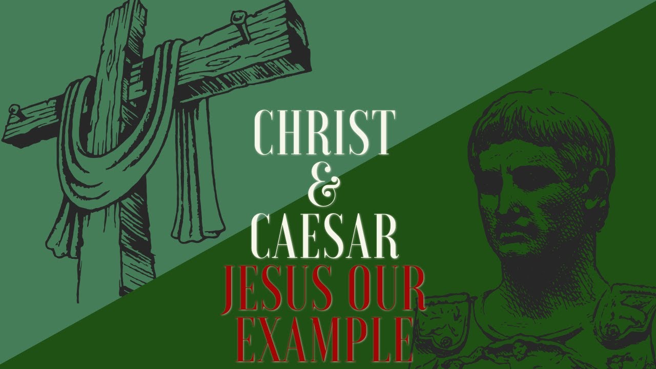Christ and Caesar - Jesus Our Example - YouTube
