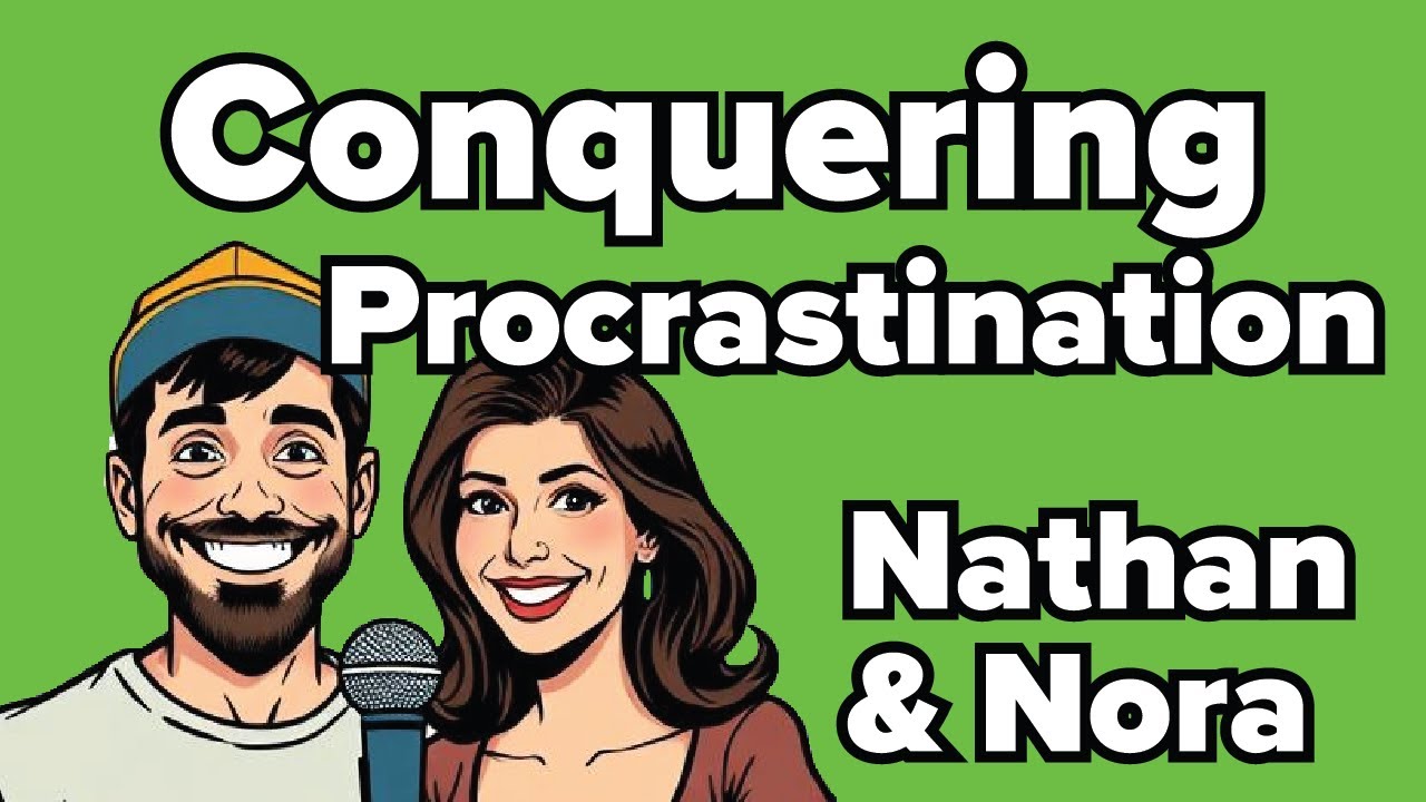 Conquering Procrastination with Nathan & Nora - YouTube