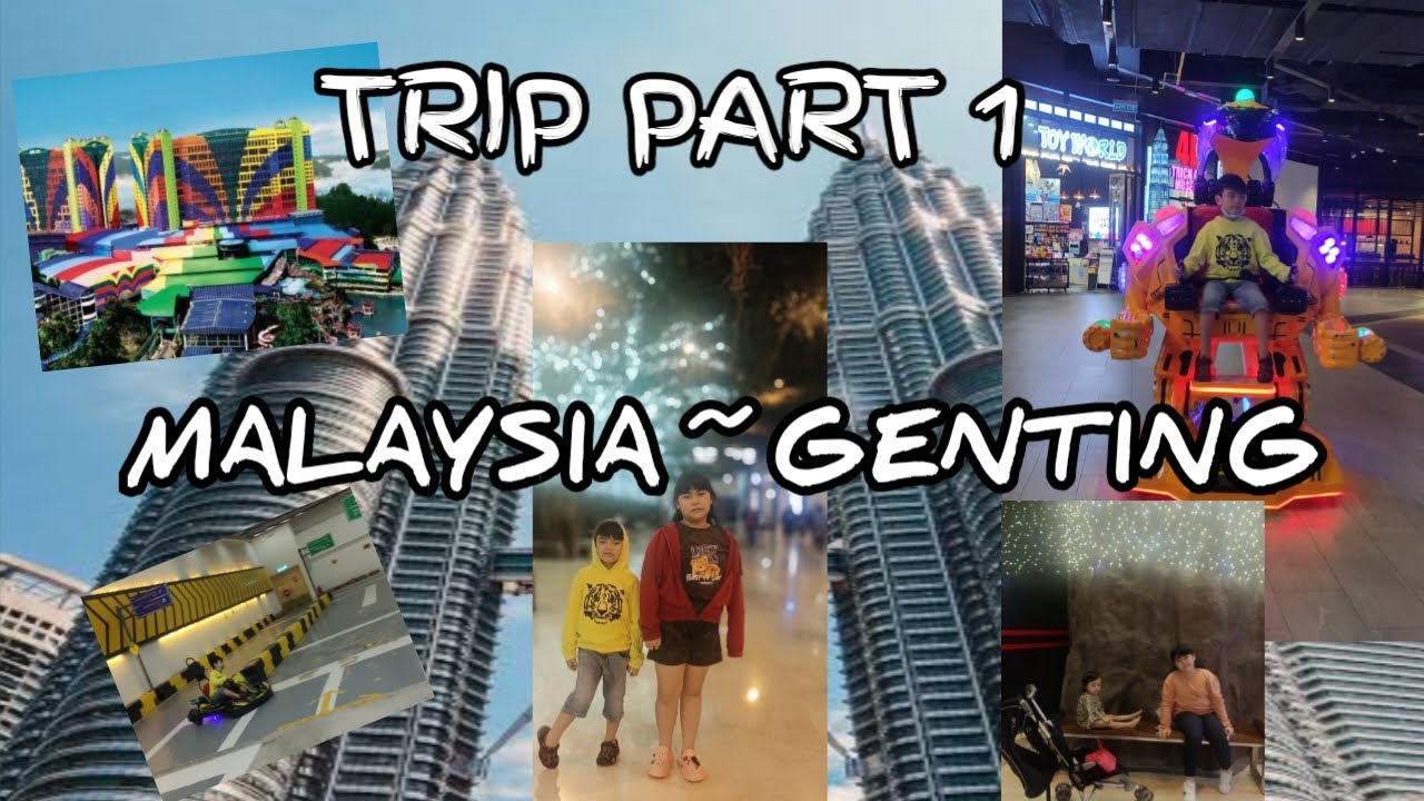 KESERUAN TRIP GENTING ~ KL PART 1 || MALAYSIA - YouTube