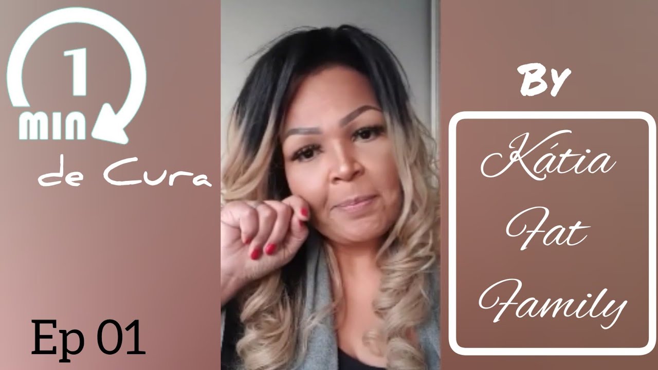 1 Minuto de Cura com Kátia Fat Family - EP01 - YouTube